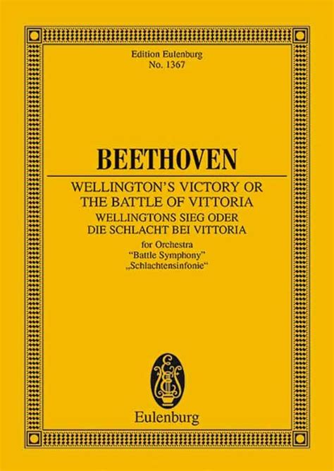 Wellingtons Victory Or The Battle Of Vittoria Op 91 By Ludwig Van