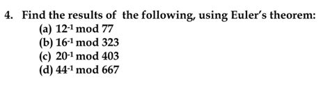 Get Answer Find The Results Of The Following Using Euler S Theorem 12 1 Mod 77 16 1 Mod 323 20