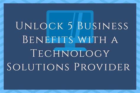 5 Benefits Of Working With A Technology Solutions Provider
