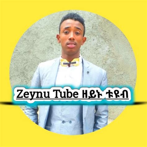 Zeynu Tubeዘይኑ ቱዩብ Youtube