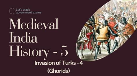 Medieval India 5 Invasion Of Turks 4 Ghorids Indian History Tnpsc Ssc Upsc Rrb