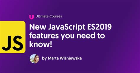 New Javascript Es2019 Features You Need To Know Ultimate Courses
