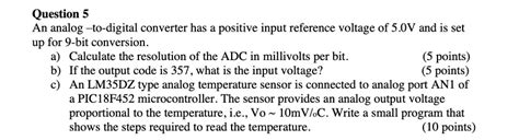 SOLVED Question 5 An Analog To Digital Converter Has A Positive Input Reference Voltage Of 5