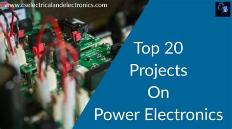 Top Projects On Power Electronics Power Electronics Projects