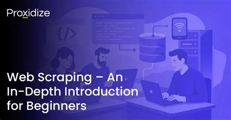 Web Scraping An In Depth Introduction For Beginners