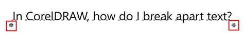 KB Corel In CorelDRAW How Do I Break Apart Text To Move Letters Closer