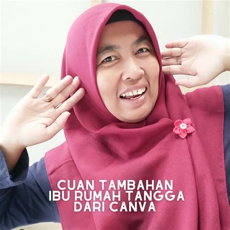 Cuan Tambahan Ibu Rumah Tangga Dari Canva Travel Eat Read Write