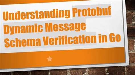 Understanding Protobuf Dynamic Message Schema Verification In Go Youtube