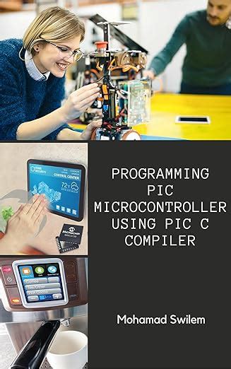 programming pic microcontroller using pic c compiler swilem mohamad ebook