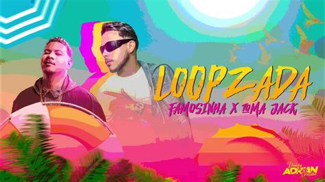 Loopzada Famosinha X Toma Jack Dj Adrian PressÃo New 2025 Youtube