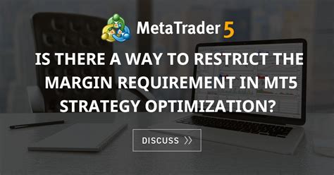 Is There A Way To Restrict The Margin Requirement In Mt5 Strategy
