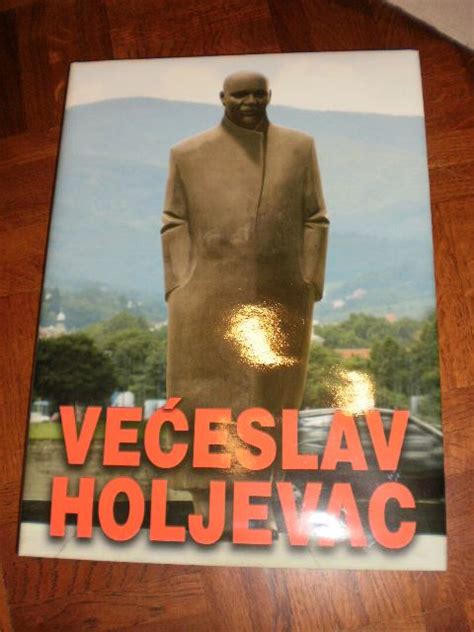 Većeslav Holjevac Graditelj Vizionar Ratnik