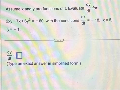 Solved Assume X And Y Are Functions Of T Evaluate Dtdy For Chegg Com