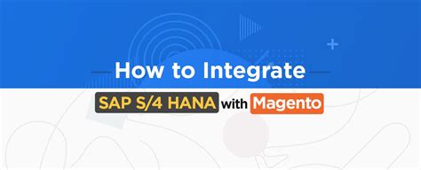 integrate sap s 4hana with magento ecommerce appseconnect
