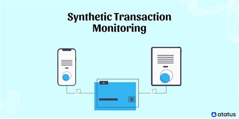 Synthetic Transaction Monitoring Definition Benefits More