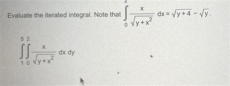 solved evaluate the iterated integral note that