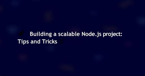 Building A Scalable Nodejs Project Tips And Trickspptx