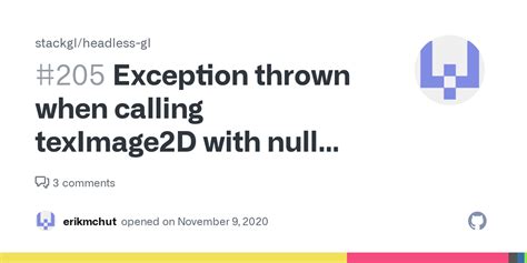 Exception Thrown When Calling Teximage D With Null Image Issue Stackgl Headless Gl Github