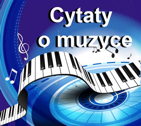 Popularne Cytaty O Muzyce Dom PeŁen Muzyki Nauka Gry Na Pianinie ŁÓdŹ Online Popularne Cytaty O