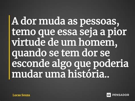 ⁠a Dor Muda As Pessoas Temo Que Essa Lucas Souza Pensador