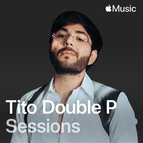 Tito Double P Apple Music Session Tito Double P Lyrics And Tracklist Genius
