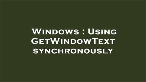 Windows Using Getwindowtext Synchronously Youtube