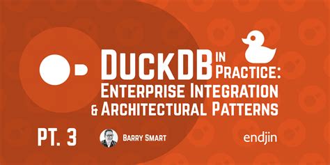 Duckdb In Practice Enterprise Integration And Architectural Patterns