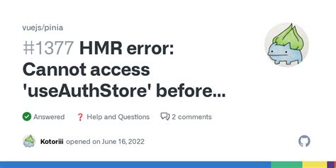 hmr error cannot access useauthstore before initialization · vuejs pinia · discussion 1377