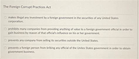 Solved The Foreign Corrupt Practices Actmakes Illegal Any