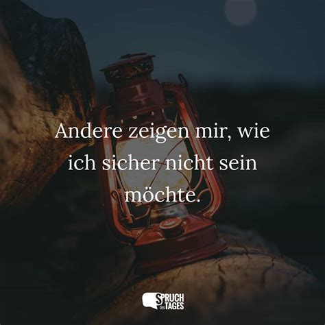 Andere Zeigen Mir Wie Ich Sicher Nicht Sein Möchte Spruch Des Tages