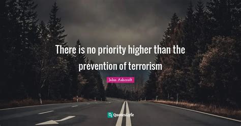 There Is No Priority Higher Than The Prevention Of Terrorism Quote