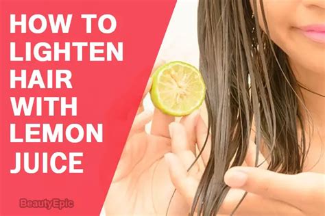 How To Use Lemon Juice To Lighten Hair Naturally