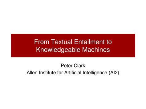 Ppt From Textual Entailment To Knowledgeable Machines Powerpoint Presentation Id1618232