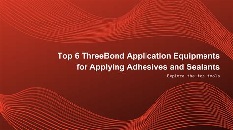 Top 6 Powerful Adhesive Application Equipments By Threebond