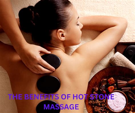 History And Benefits Of Hot Stone Massage Thai Royale Spa Tomas Morato