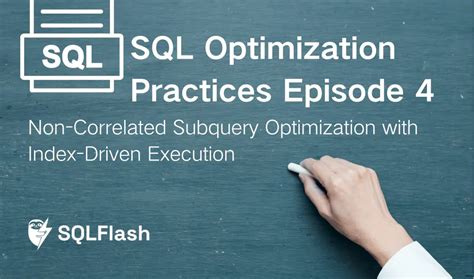 Non Correlated Subquery Optimization With Index Driven Execution Sqlflash