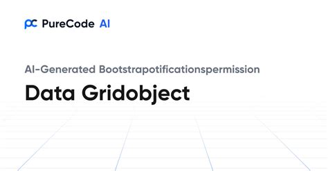 Build Great Bootstrapotificationspermission Data Gridobject Components