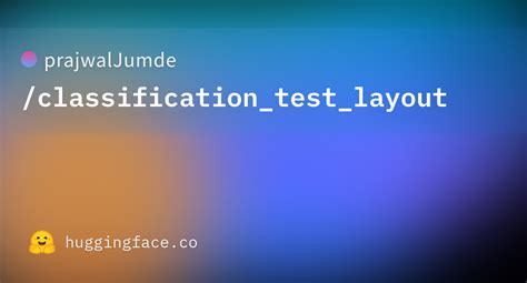 Prajwaljumdeclassificationtestlayout · Hugging Face
