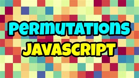 Permutations Javascript Youtube