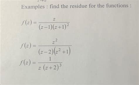 Solved Examples Find The Residue For The Functions Chegg