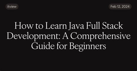 How To Learn Java Full Stack Development A Comprehensive Guide For