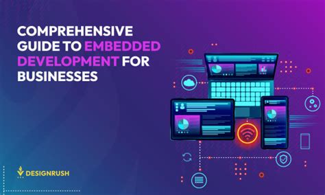 Comprehensive Guide To Embedded Development For Businesses Designrush