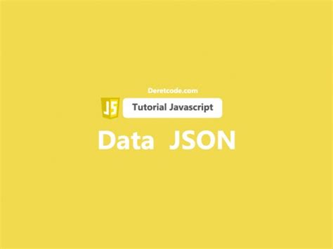 Tutorial Lengkap Belajar Javascript Apa Itu Json Data
