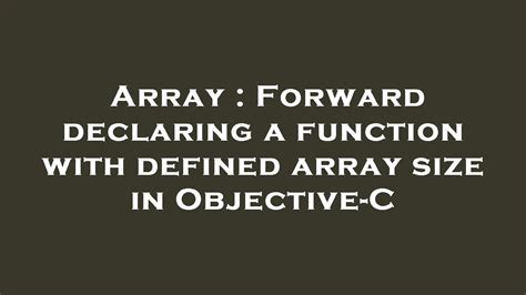 Array Forward Declaring A Function With Defined Array Size In Objective C Youtube