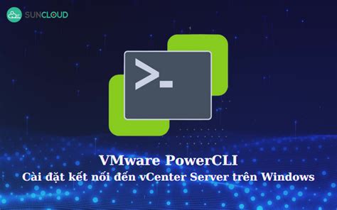 Vmware Powercli Cài đặt Kết Nối đến Vcenter Server Trên Windows
