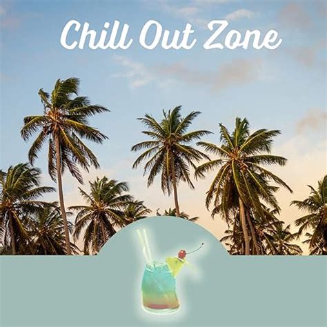Chill Out Zone Chillout Lounge Summer Love Relaxing Music Ibiza