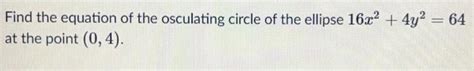 Solved Find The Equation Of The Osculating Circle Of The