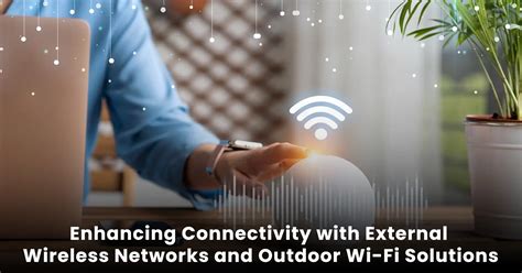 Enhancing Connectivity With External Wireless Networks