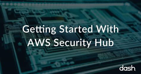 Getting Started With Aws Security Hub Managing Cloud Security Dash Solutions