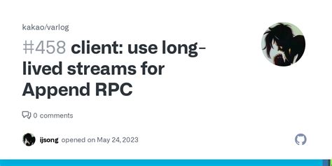 Client Use Long Lived Streams For Append Rpc · Issue 458 · Kakao